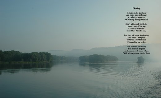 Clearing is an inspirational poem by Robert Longley